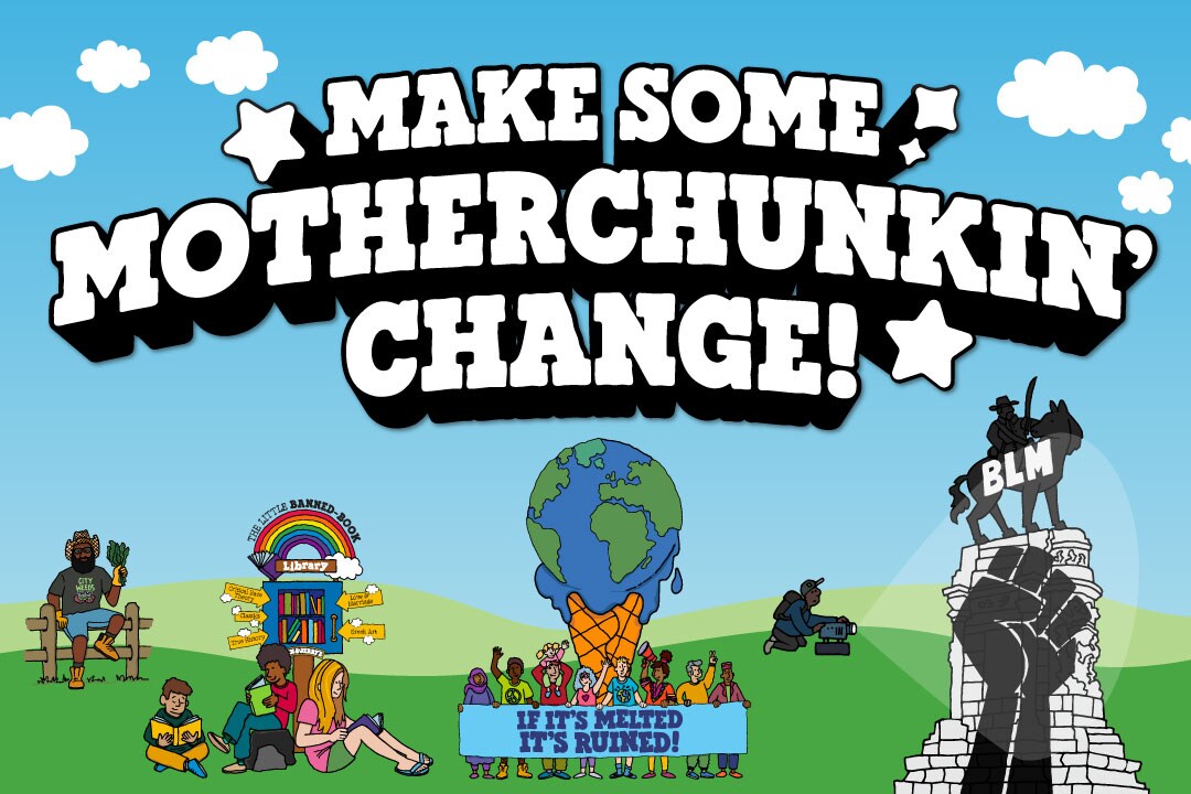 Let’s Make Some Motherchunkin’ Change! | Ben & Jerry’s